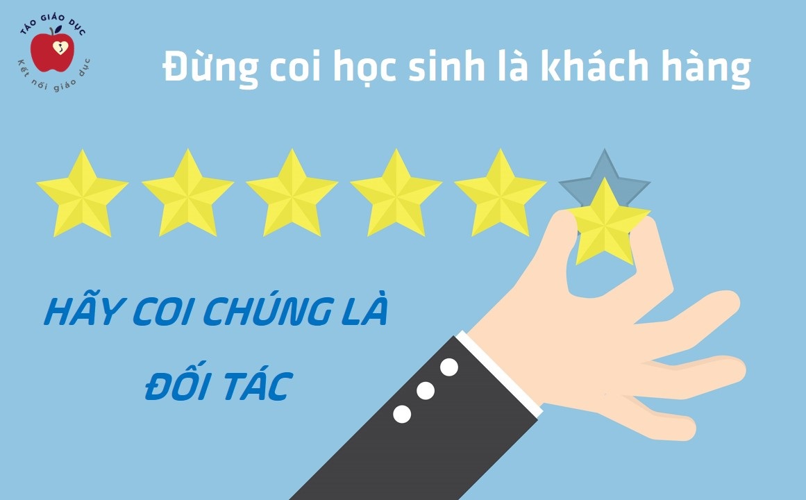 ĐỪng Coi HỌc Sinh LÀ KhÁch HÀng HÃy LÀm ViỆc VỚi ChÚng NhƯ CÁc ĐỐi TÁc 9227